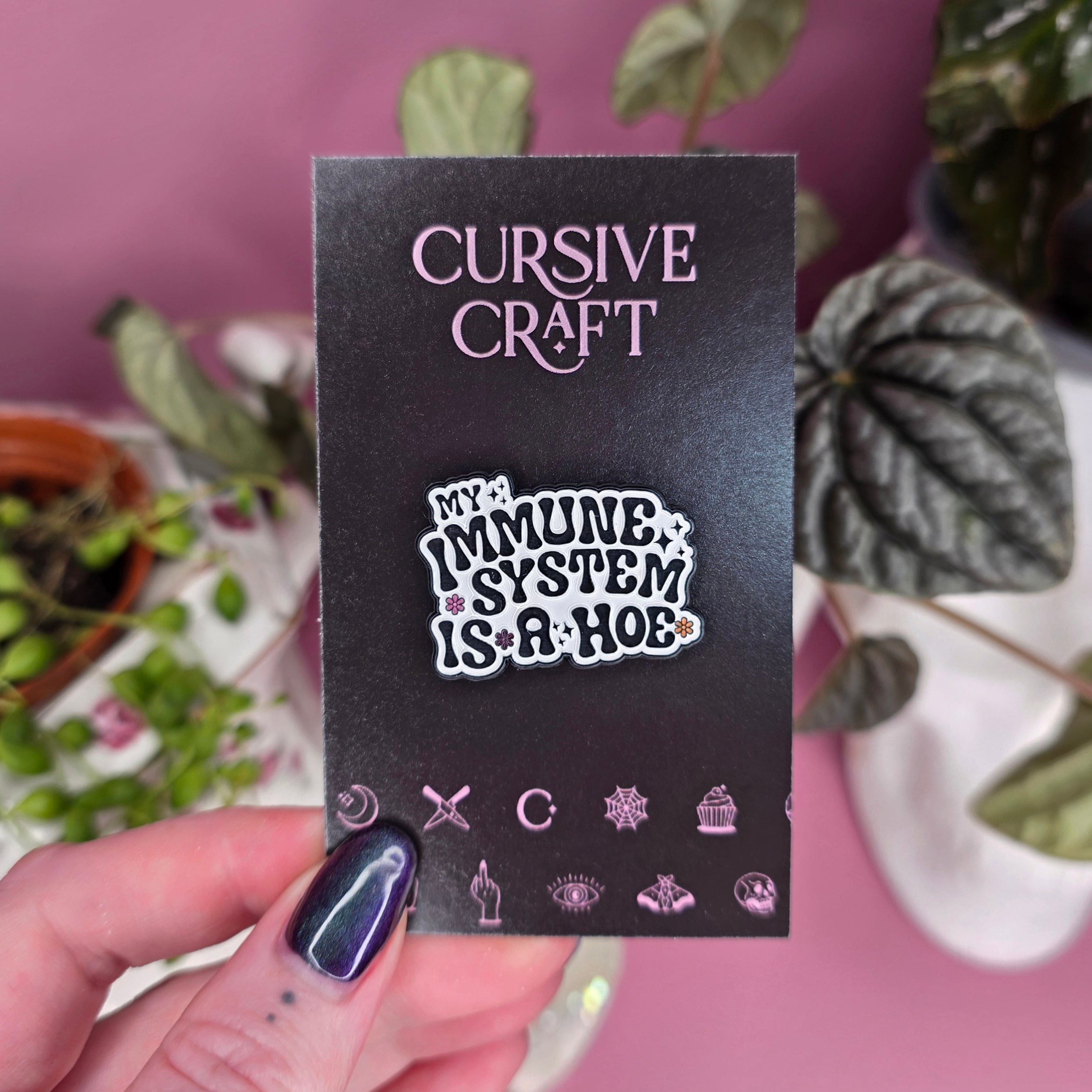 My Immune System Is A Hoe – Cursive Craft